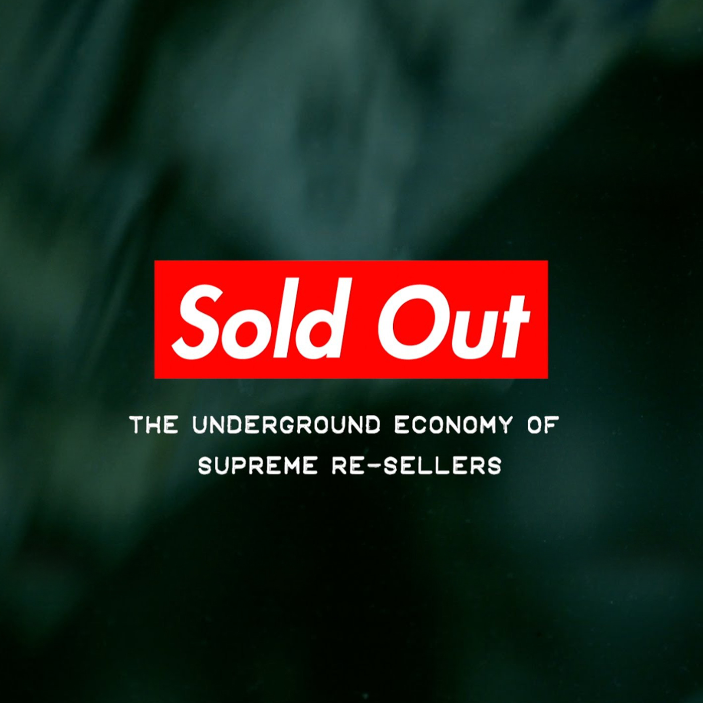 Complex Presents: Sold Out - The Underground Economy of Supreme ...