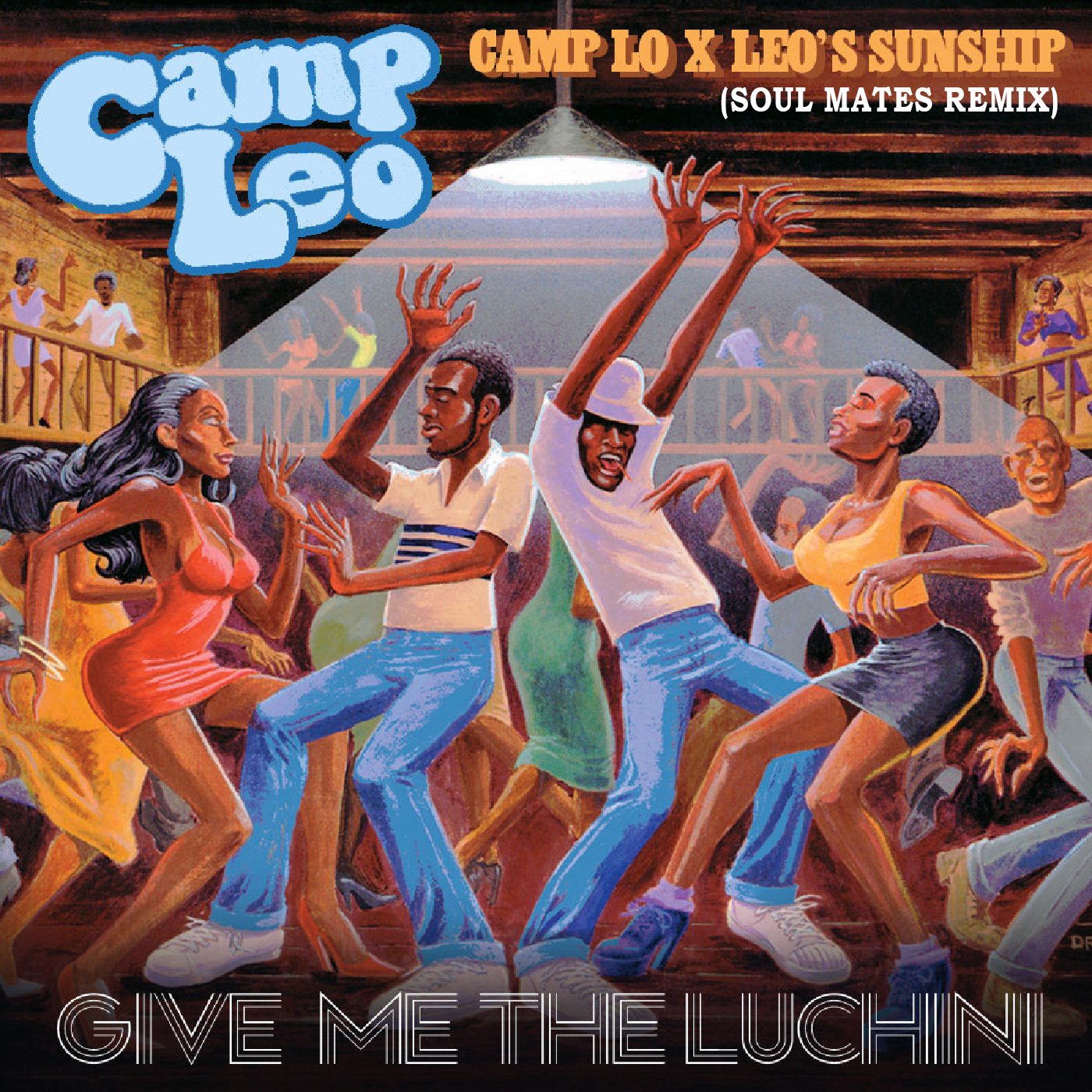 Camp Lo & Leo's Sunship (Camp Leo) - Give Me The Luchini (Soul Mates Remix)